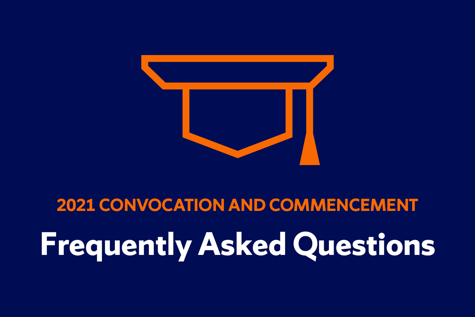 » 2021 Convocation and Commencement: Frequently Asked Questions
